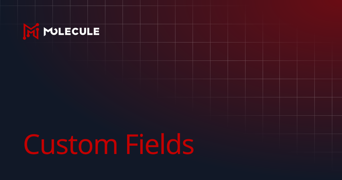 Custom Fields | CORE: The Molecule Help Center